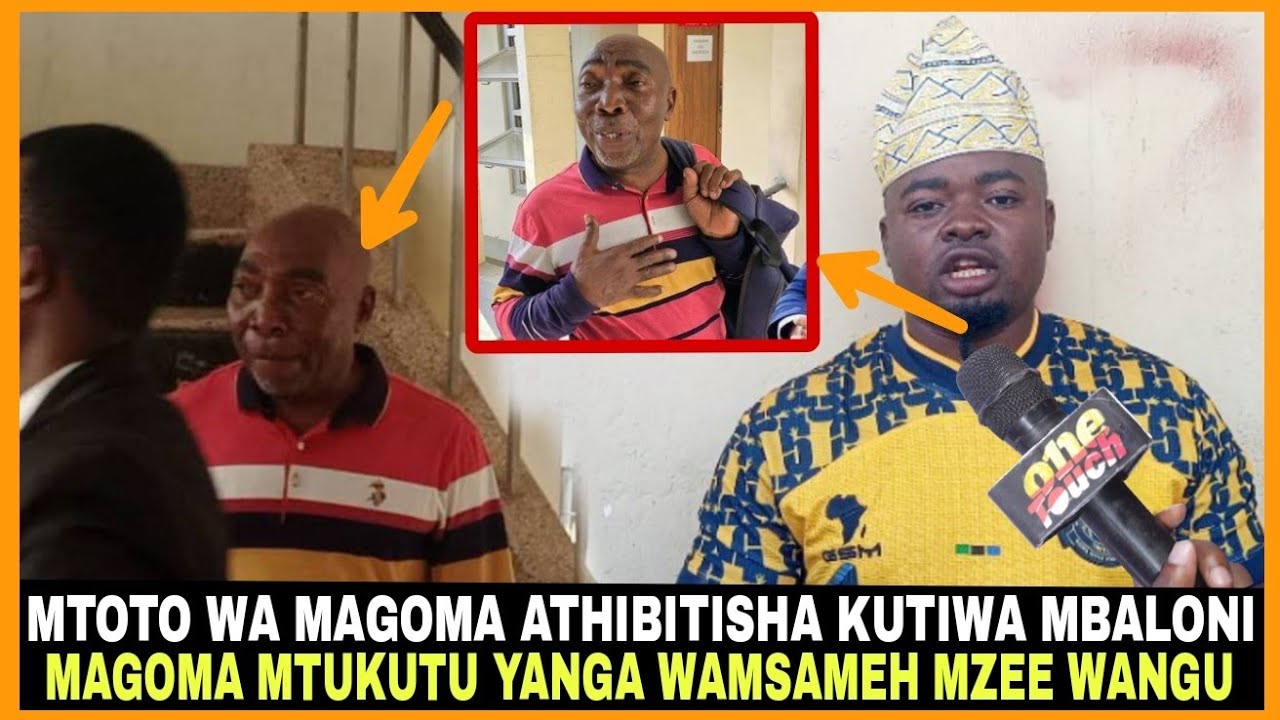 MTOTO WA MAGOMA ATHIBITISHA KUKAMATWA NA POLICE/MZEE NI MTUKUTU LAKINI ...