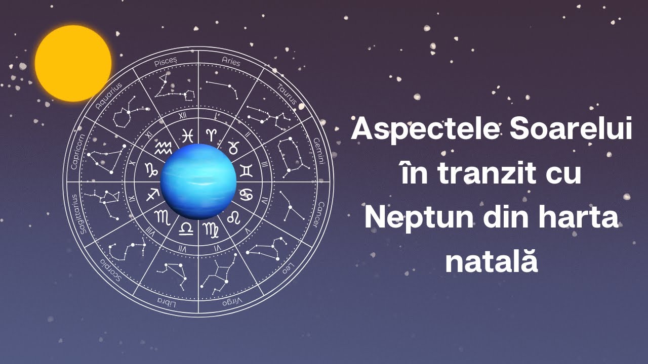 Aspectele Soarelui în tranzit cu Neptun din harta natală - YouTube