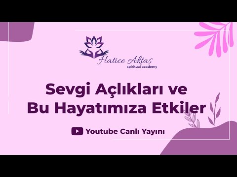 Sevgi Açlıkları ve Bu Hayatımıza Etkileri - Hatice AKTAŞ YouTube Canlı Yayını #haticeaktaş