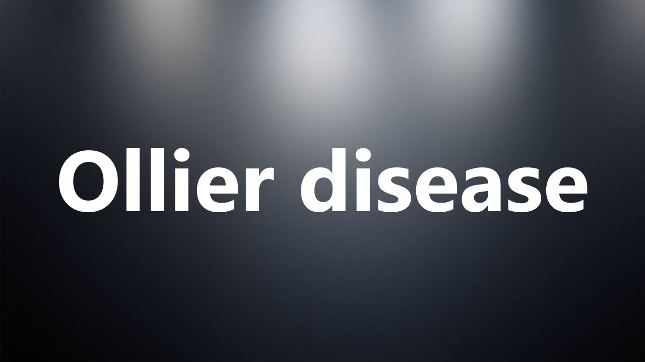 Ollier disease - Medical Meaning and Pronunciation - YouTube