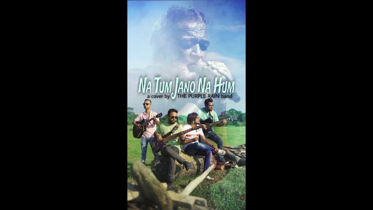 NA TUM JANO NA HUM| LUCKY ALI| A cover by THE PURPLE RAIN - YouTube