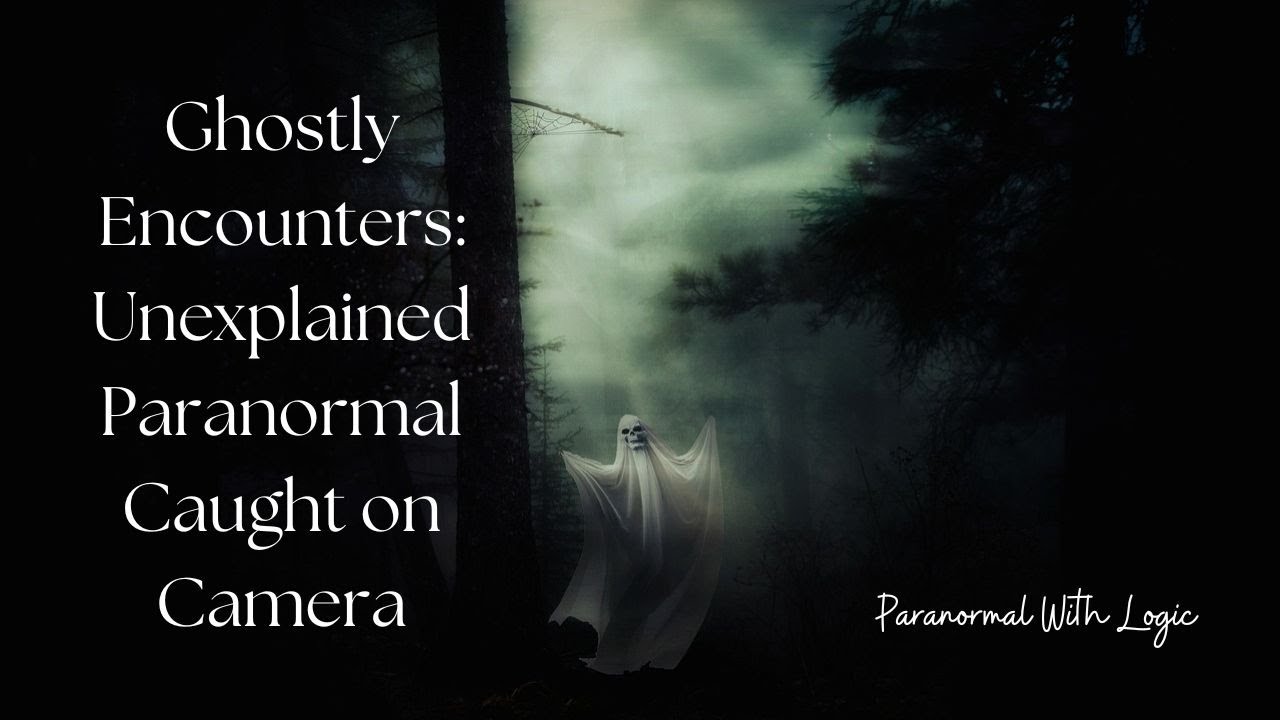 Ghostly Encounters: Unexplained Paranormal Caught on Camera. - YouTube