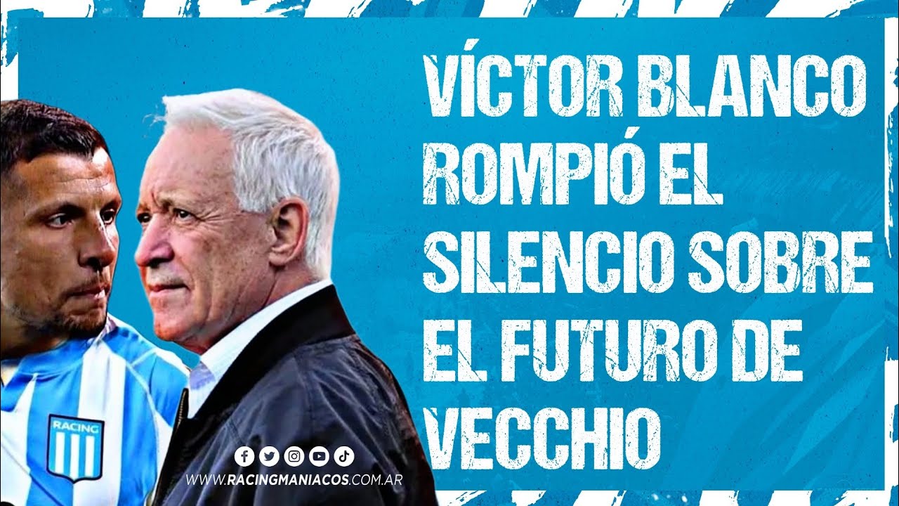 VÍCTOR BLANCO, presidente de RACING: "Queremos renovarle a VECCHIO ...