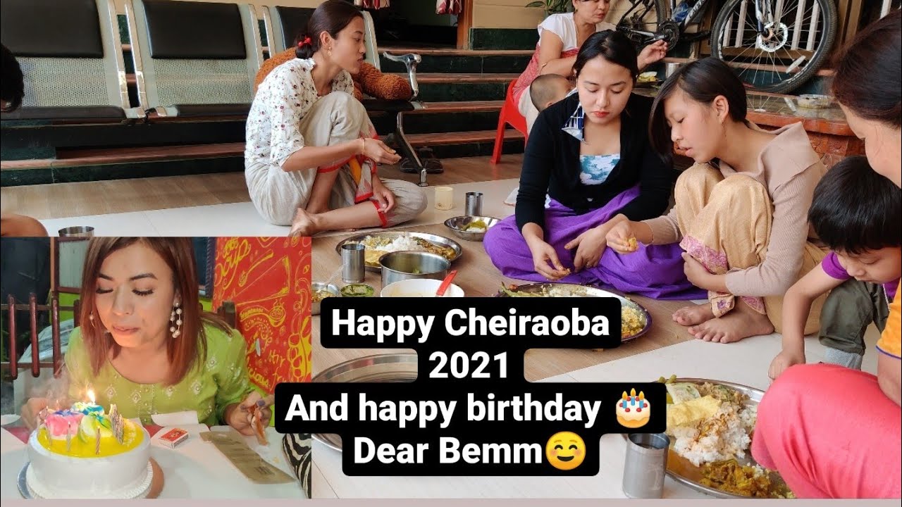 HAPPY MEITEI CHEIRAOBA 2021☺️ + MY SIST BIRTHDAY 🎉( SPECIAL VLOG ...