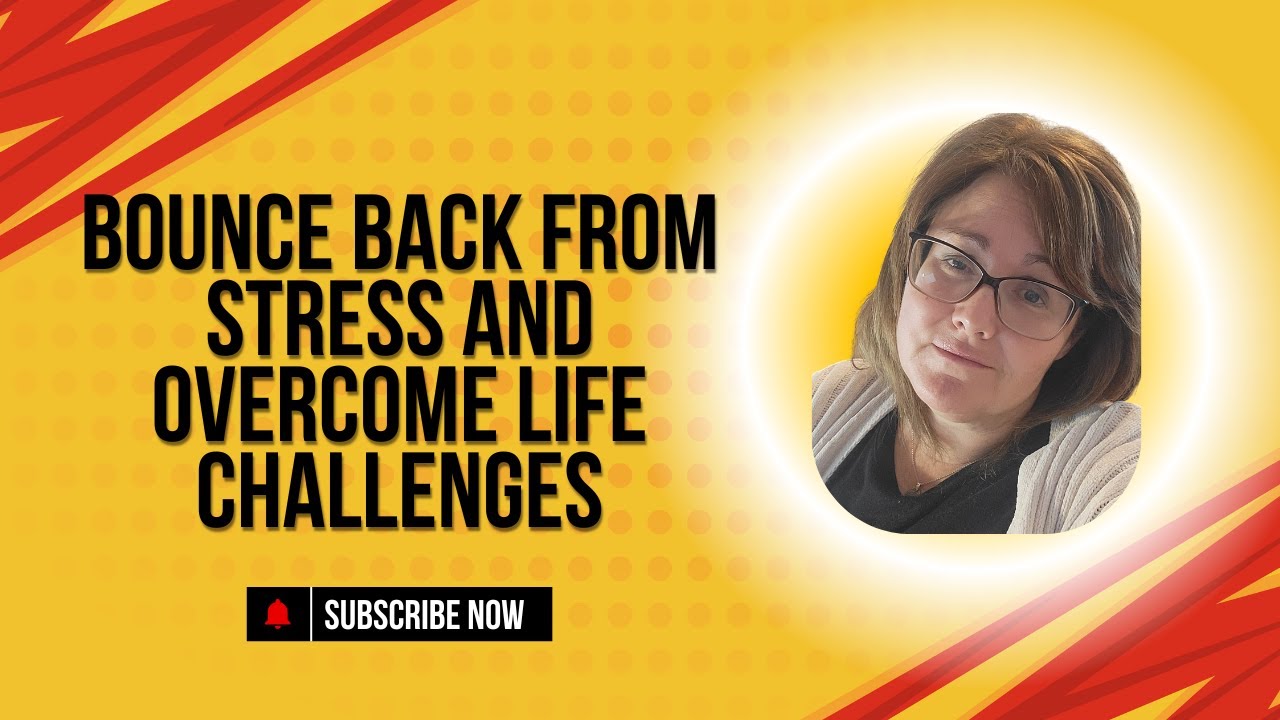 Bounce Back from Stress and Overcome Life Challenges - YouTube