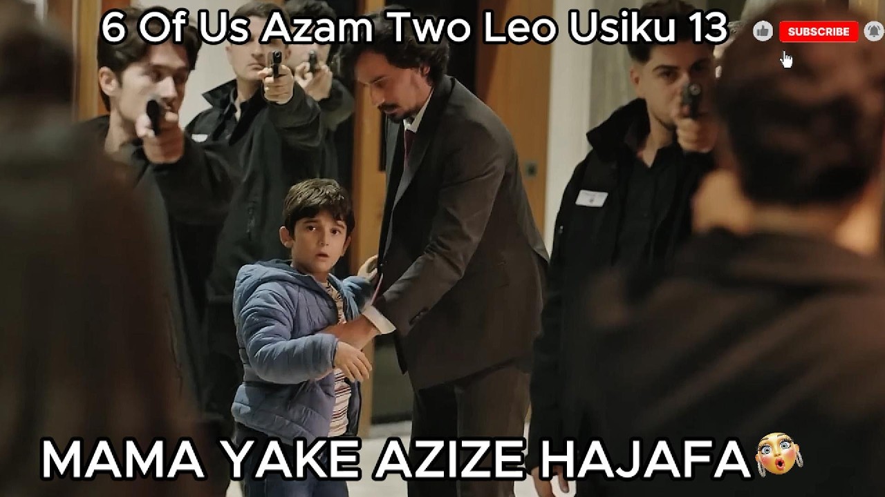 6 Us Azam Two Leo Usiku 12 | Tamthilia Six Of Us Azam Two Leo Usiku ...