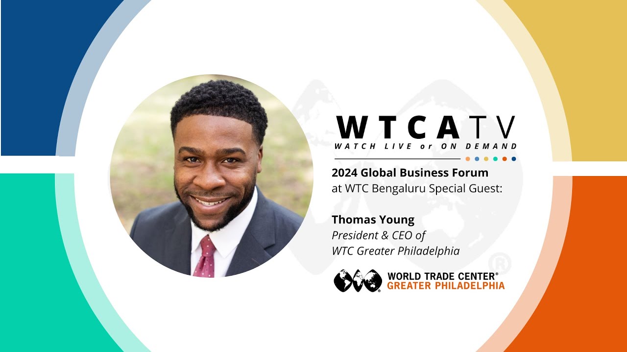 2024 WTCA GBF | Thomas Young with WTC Greater Philadelphia: Benefits of ...