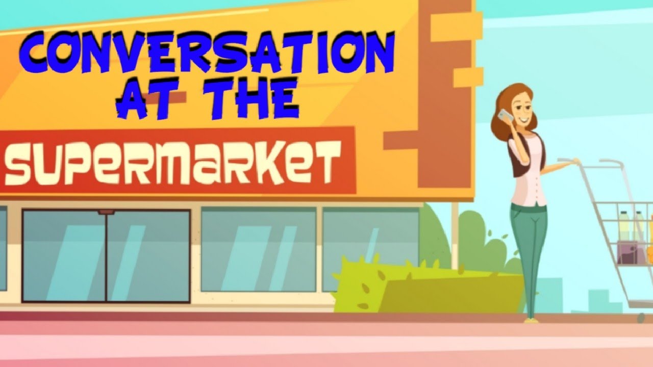 CONVERSATION AT THE SUPERMARKET/ALIŞVERİŞTE İNGİLİZCE DİYALOG - YouTube