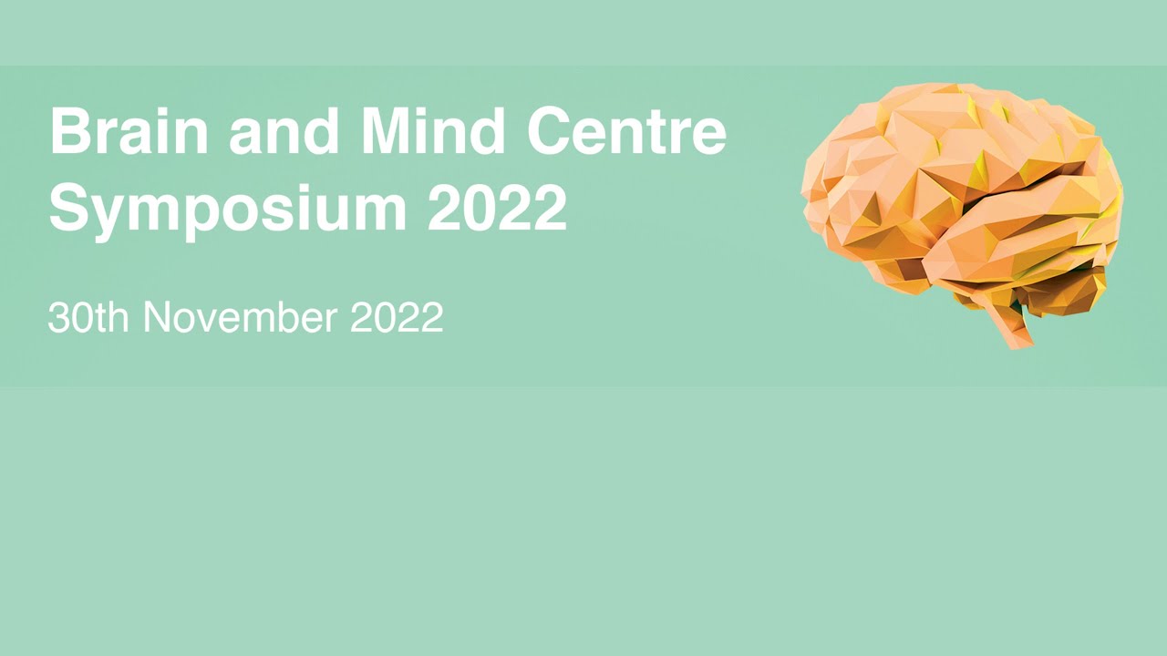 Brain and Mind Centre Symposium 2022 - YouTube