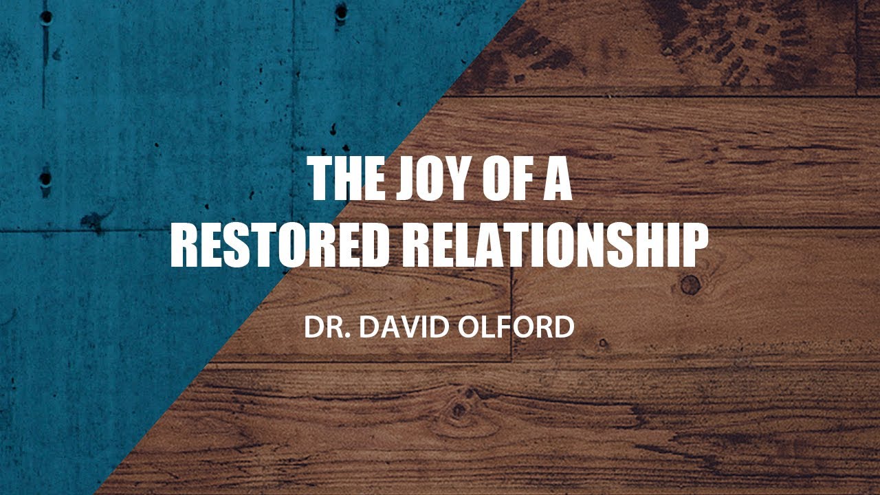 The Joy Of A Restored Relationship - YouTube