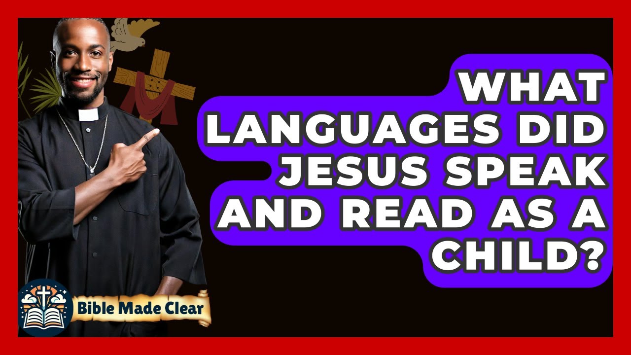 What Languages Did Jesus Speak And Read As A Child? - BibleMadeClear ...
