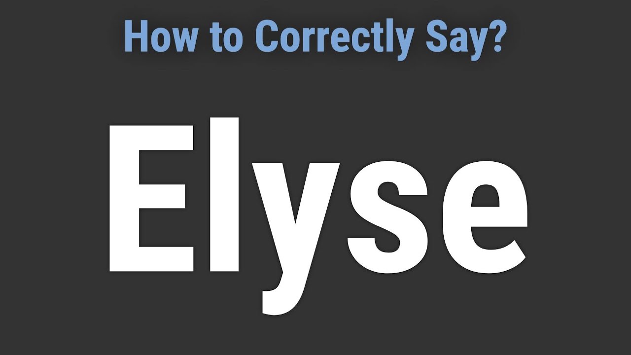 How to Pronounce Name Elyse (Correctly!) - YouTube