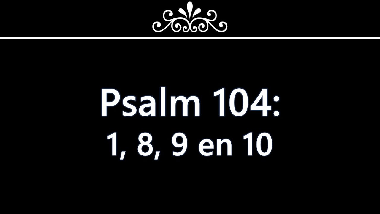 Psalm 104 Vers 1 8 9 En 10 NB YouTube
