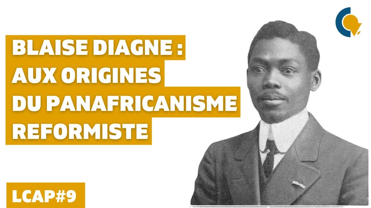 LCAP#9 - Blaise Diagne et le panafricanisme réformiste - YouTube