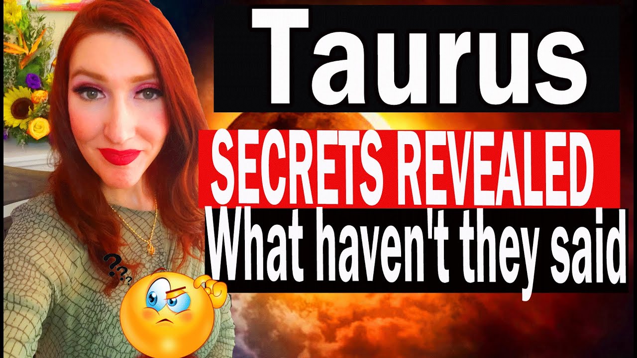 TAURUS SHOCKINGLY ACCURATE! WHAT DO THEY SECRETLY WANT TO TELL YOU ...
