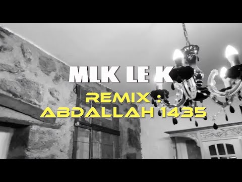 MLK LE K / CLIP / REMIX ABDALLAH 1435 - YouTube