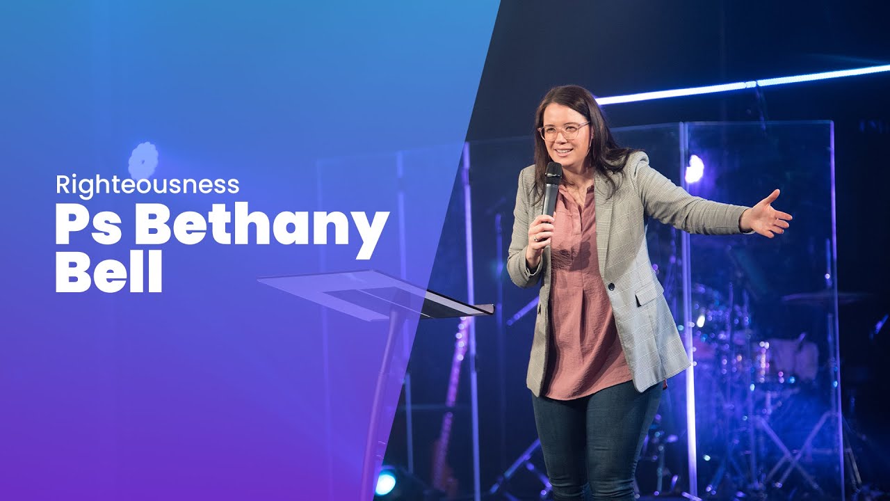 Righteousness - Ps Bethany Bell - Encounter Church - YouTube