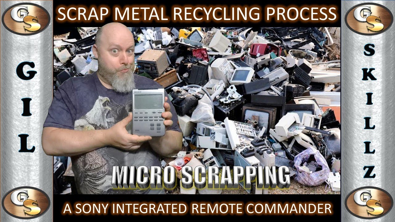 SCRAP METAL RECYCLING PROCESS - MICRO SCRAPPING A SONY INTEGRATED ...