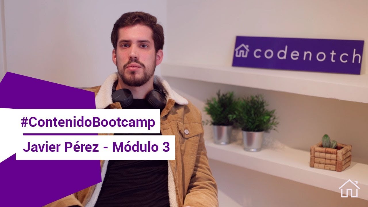 Javier Pérez - Módulo 3 - Parte 1 #ContenidoBootcamp | CODENOTCH - YouTube