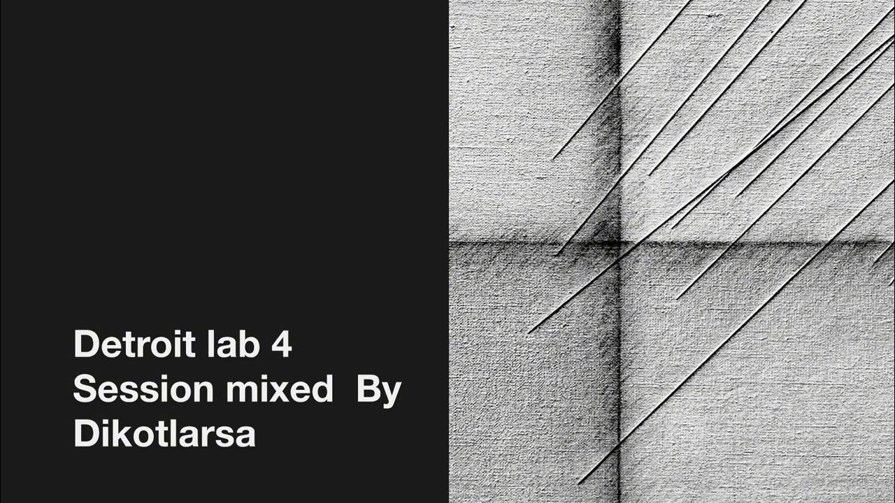Detroit lab Session 4 mixed By Dikotlarsa - YouTube
