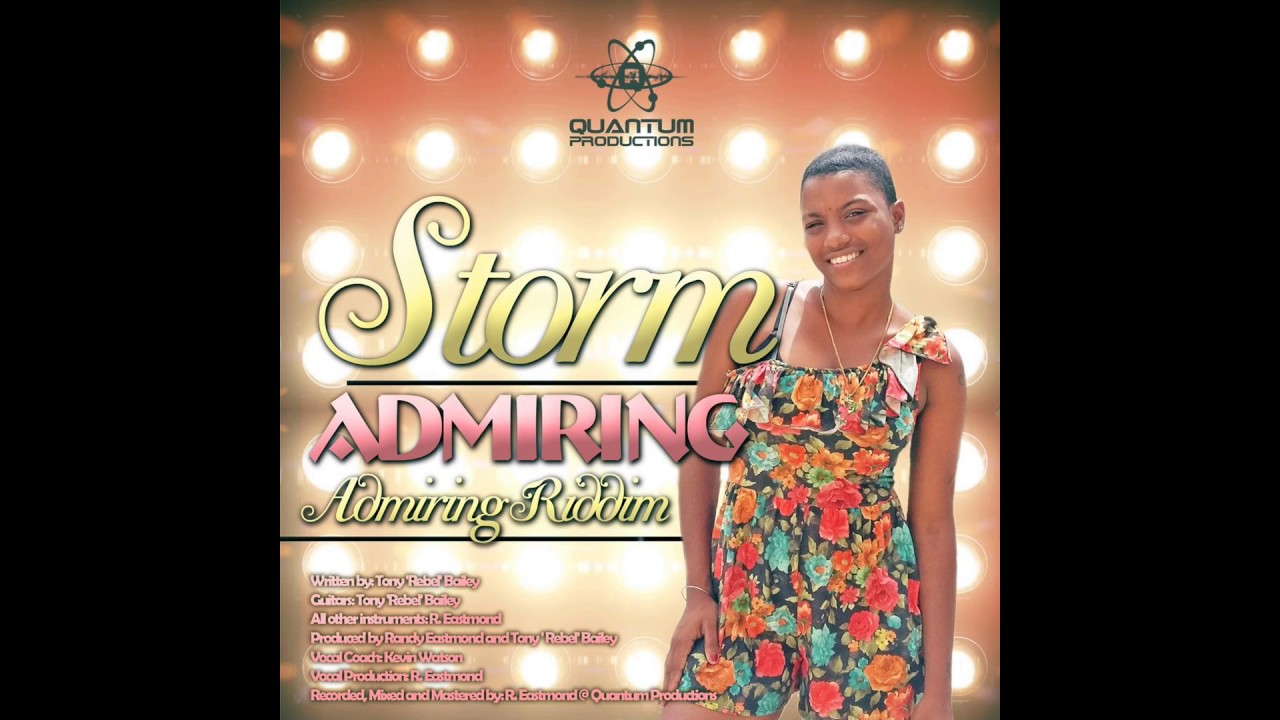 STORM- ADMIRING (ADMIRING RIDDIM)(CROP OVER 2017)(QUANTUM PRODUCTIONS ...