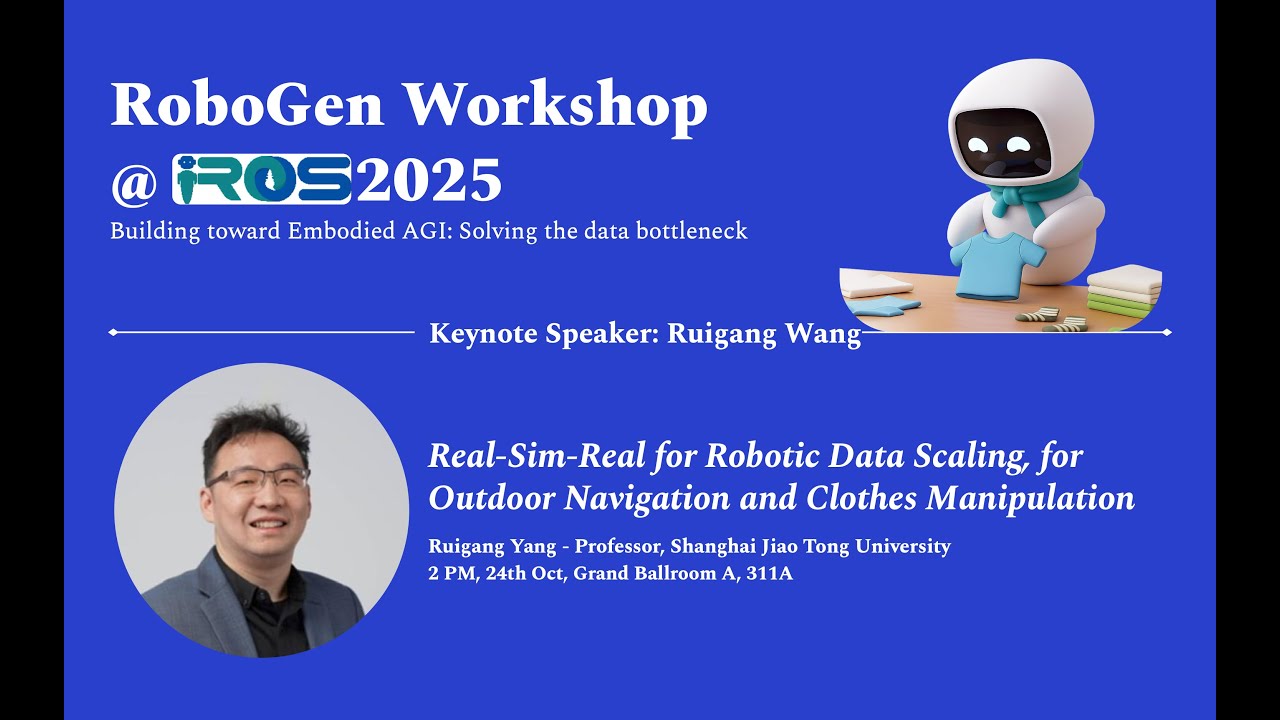 RoboGen Workshop @ IROS 2025, Keynote Speaker: Ruigang Yang - YouTube