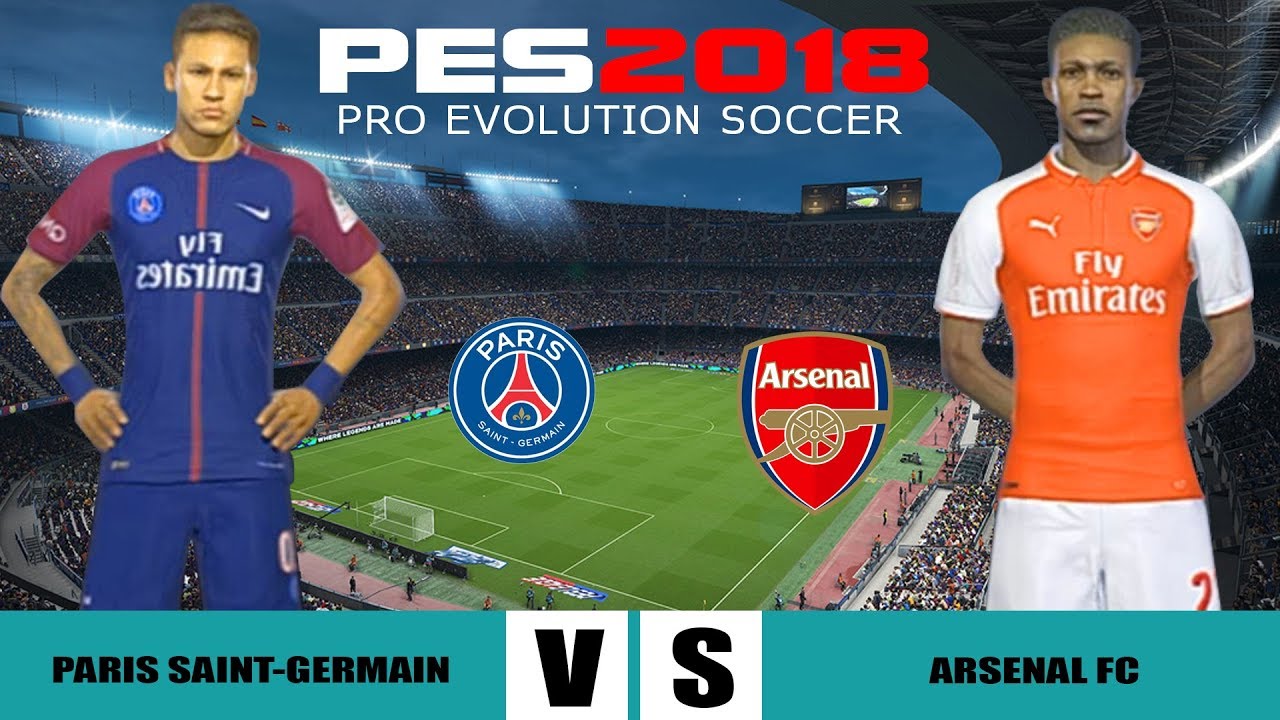 PARIS SAINT-GERMAIN VS ARSENAL FC PES 2018 PRO EVOLUTION || FOOTBALL ...