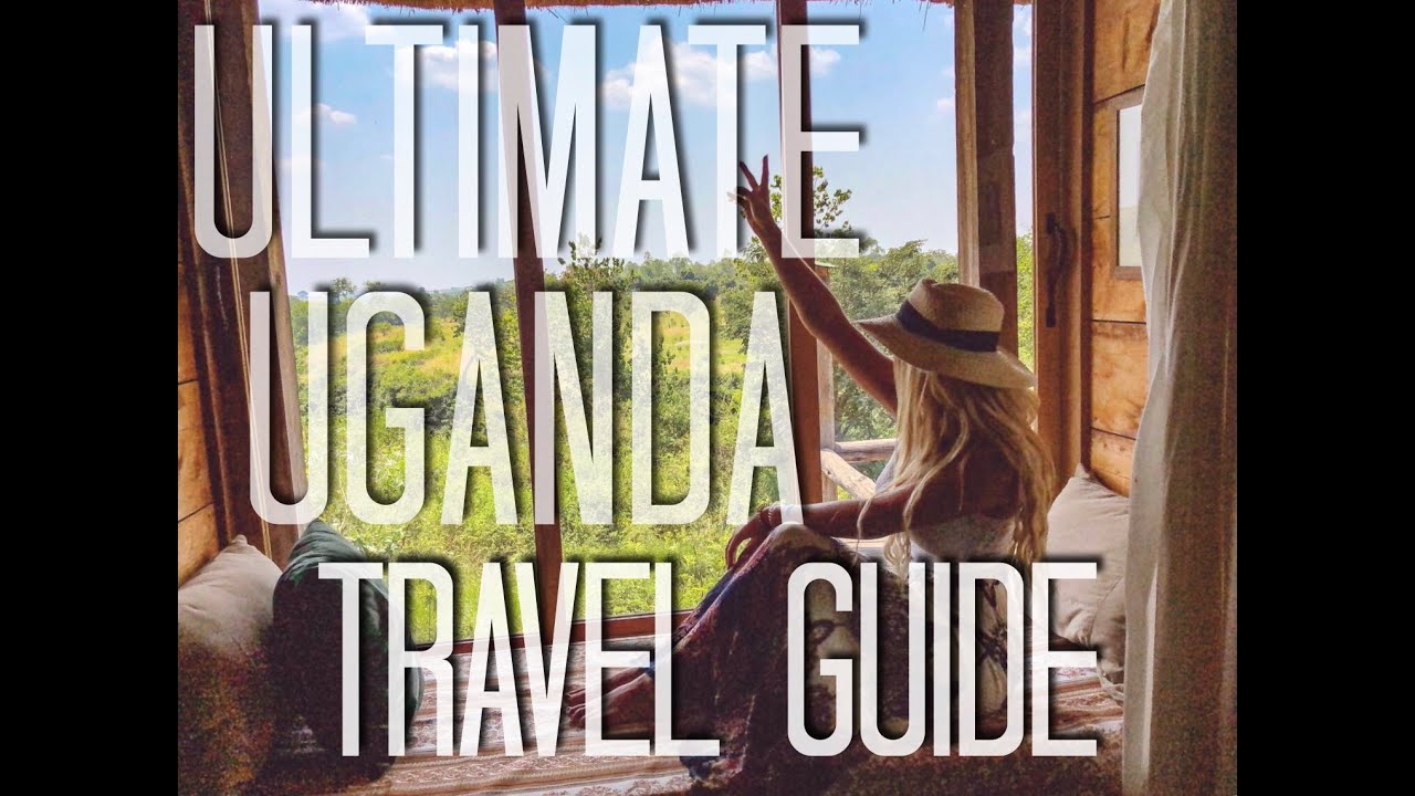 ULTIMATE UGANDA TRAVEL GUIDE (Gorilla Trekking) MUST SEE IN #AFRICA ...