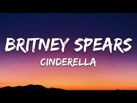 Britney Spears - Cinderella (Lyrics)