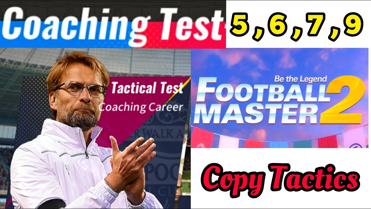 Football Master 2 Coaching Test 5,6,7,9 - what tactics to use to ...