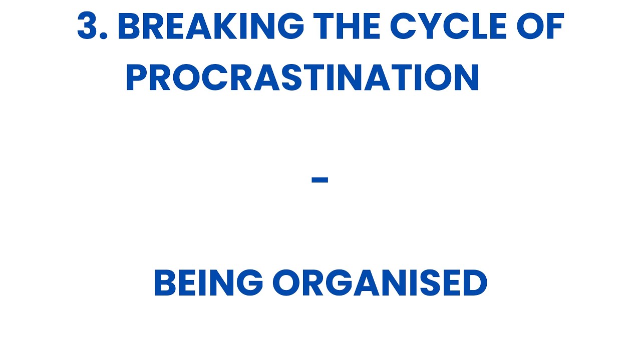 3. Breaking The Cycle Of Procrastination - Being Organised - Empowering ...