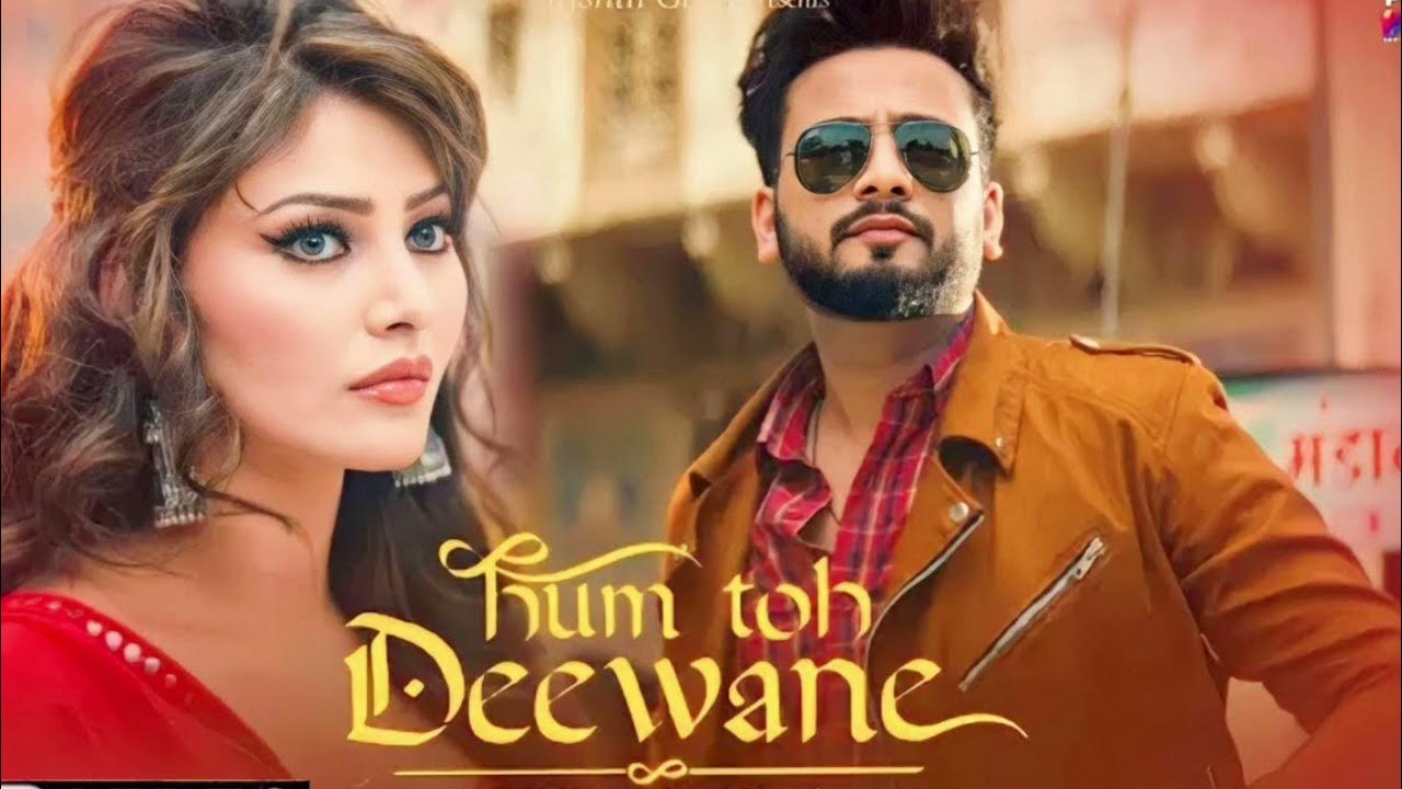 Hum Toh Deewane - Elvish Yadav & Urvashi Rautela | Yasser Desai | Rajat Nagpal | Rana | Anshul ...