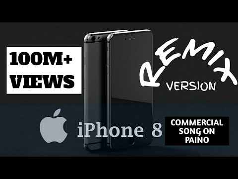 REMIX Iphone 8 COMMERCIAL SONG ON PAINO - YouTube