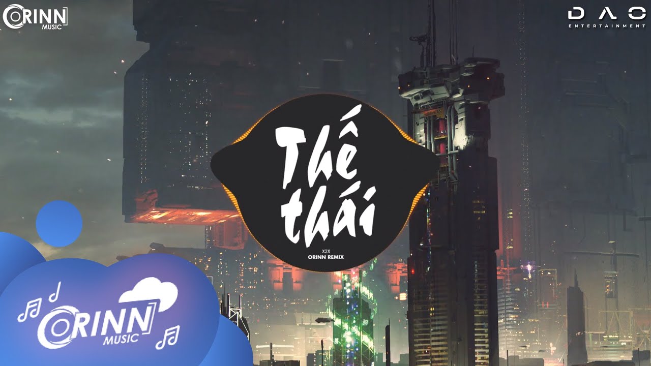 Thế Thái (Orinn Remix) - X2X Band | Nhạc Trẻ Remix Căng Cực Gây Nghiện ...