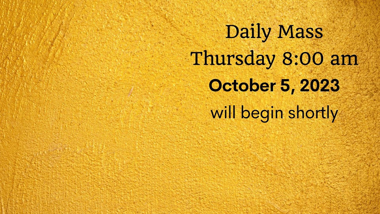 Daily Mass - Thursday 8 am October 5, 2023 - YouTube