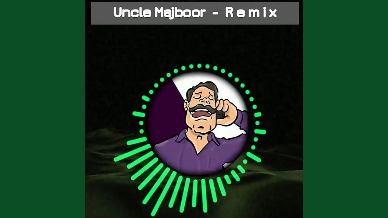 Uncle Majboor Remix (uncensored) - YouTube
