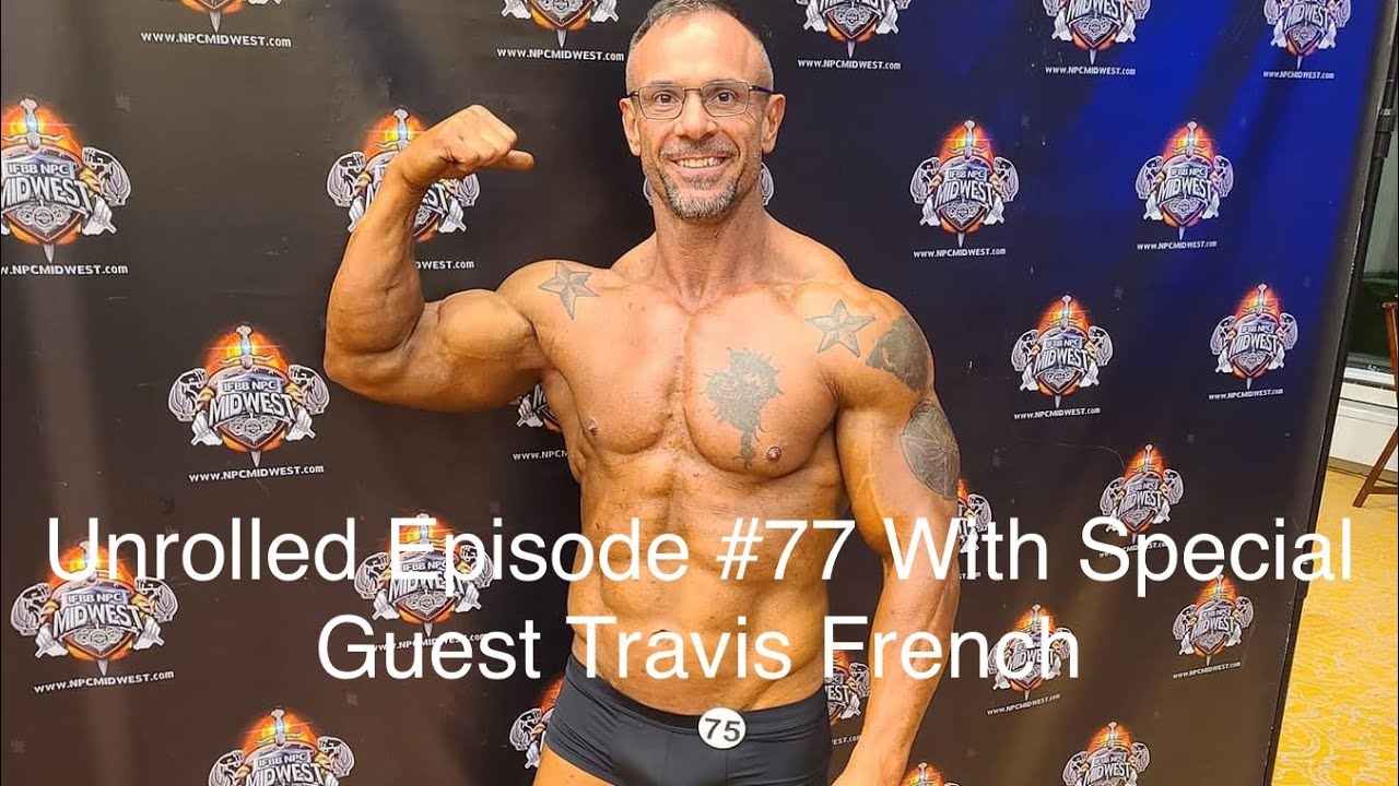 Unrolled Podcast #77 with special guest Travis “the hulk” French - YouTube