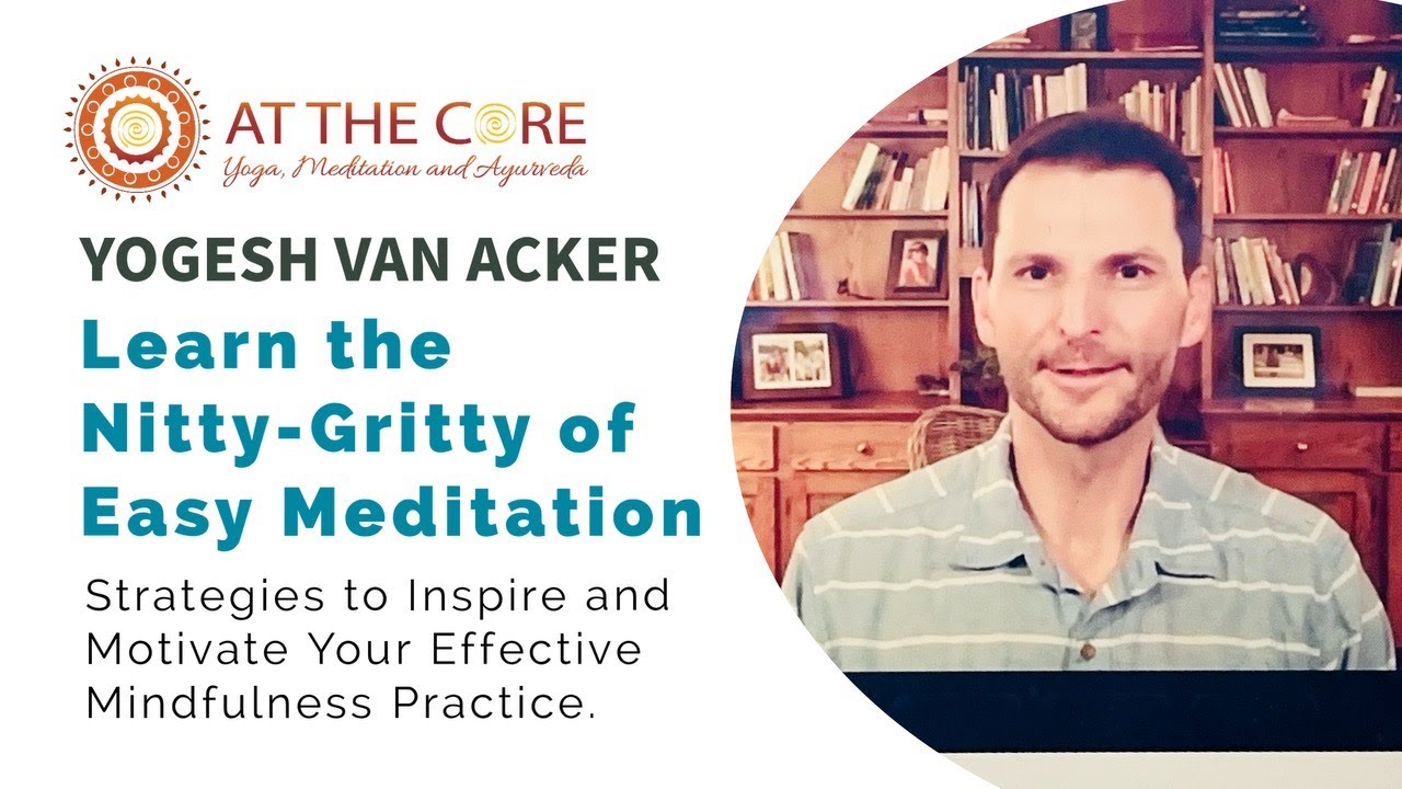 Nitty Gritty of Easy Meditation with Yogesh Van Acker - YouTube