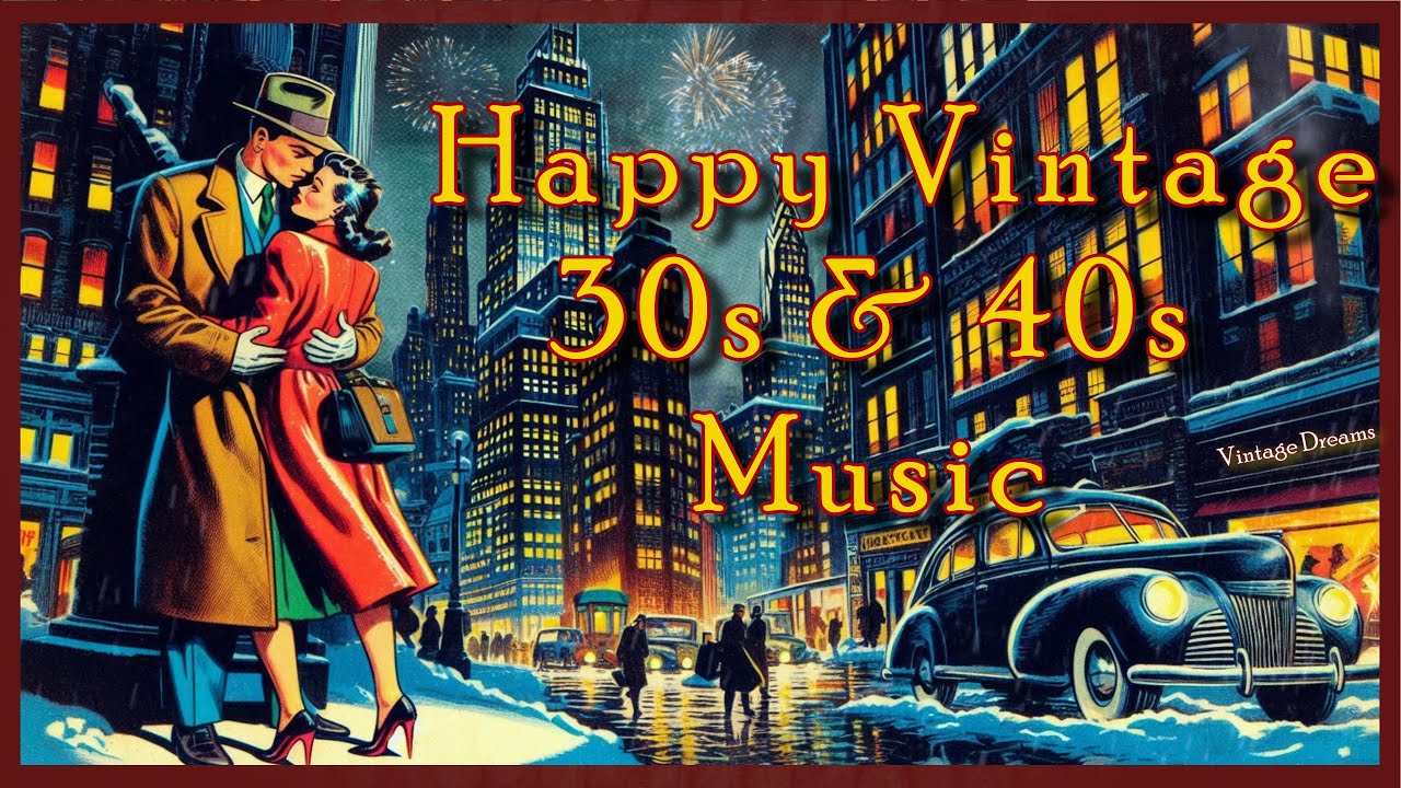 Happy Vintage 30s and 40s Music To Lift Your Spirit! - YouTube