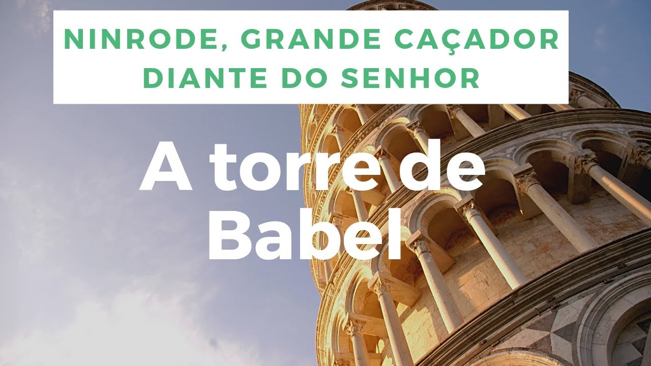 Ninrode o grande caçador diante de Deus - A torre de Babel - Gênesis 10 ...