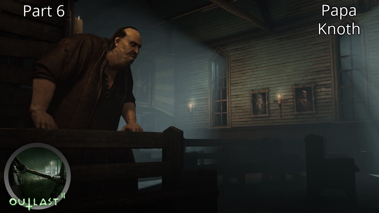 Papa Knoth - Outlast 2 P6 - YouTube