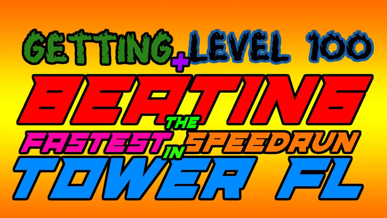 Reaching *Level 100* and Beating the Fastest Speedrun in Tower FL ...