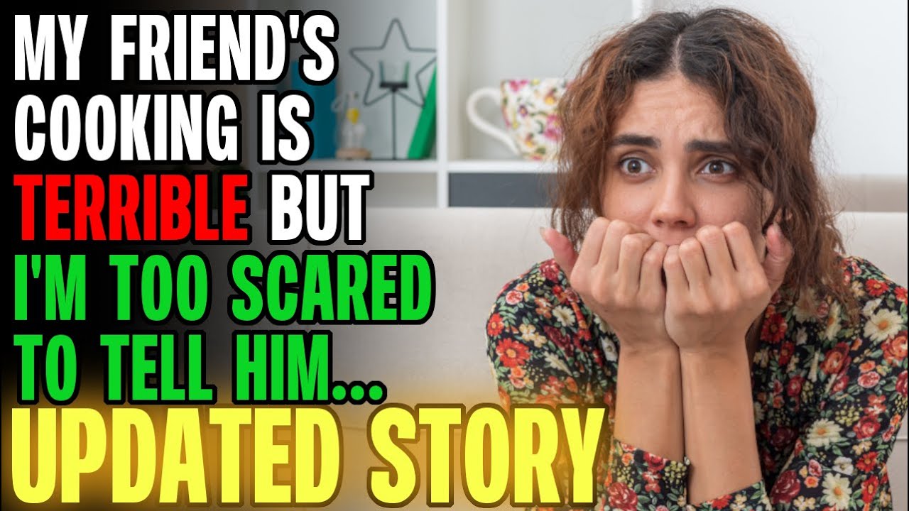 My Friend's Cooking Is TERRIBLE But I'm Too Scared To Tell Him ...