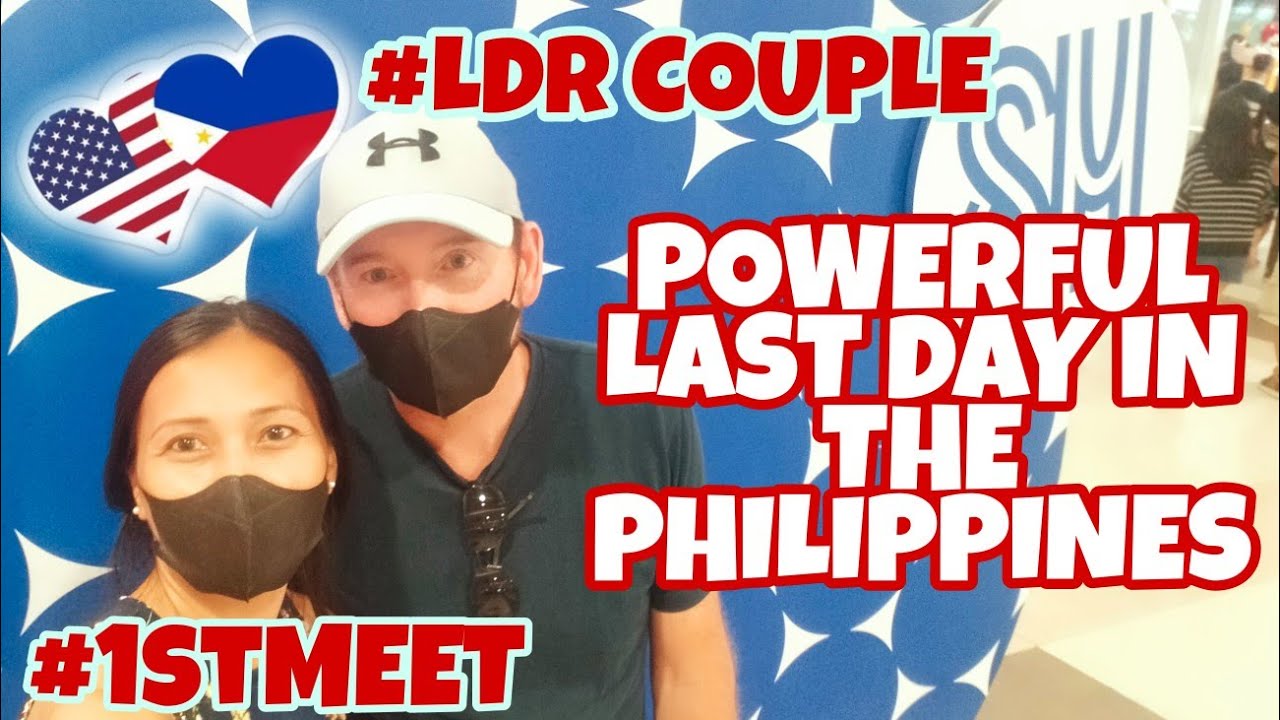 POWERFUL LAST DAY IN THE PHILIPPINES | Ldr Relationship - YouTube