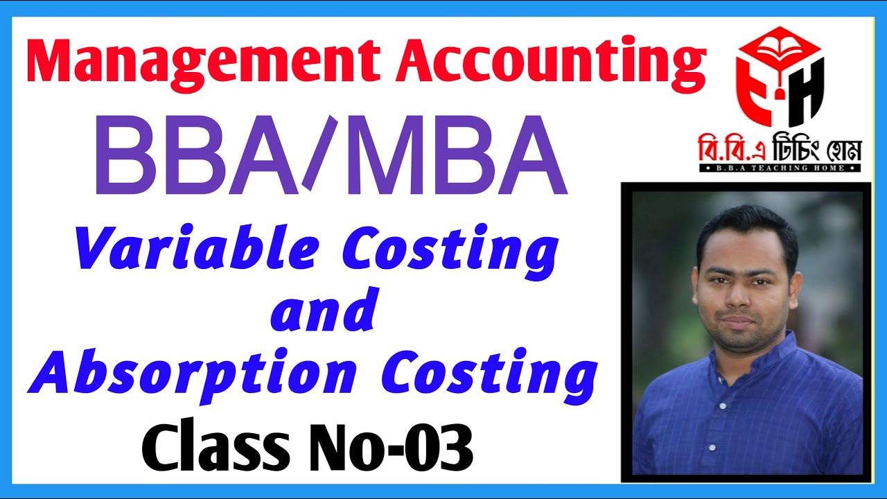Variable And Absorption Costing || Management Accounting for BBA/MBA || Class-03 - YouTube