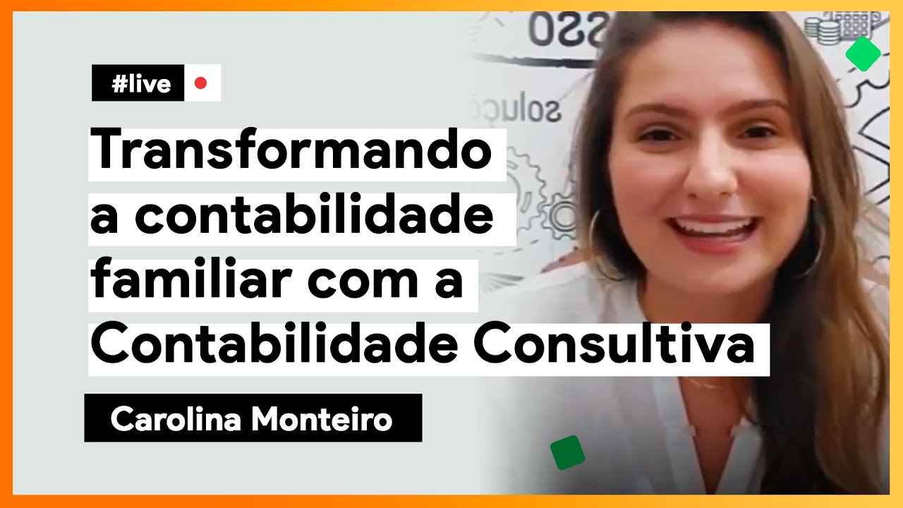 Transformando a contabilidade familiar com a Contabilidade Consultiva | Carolina Monteiro ...