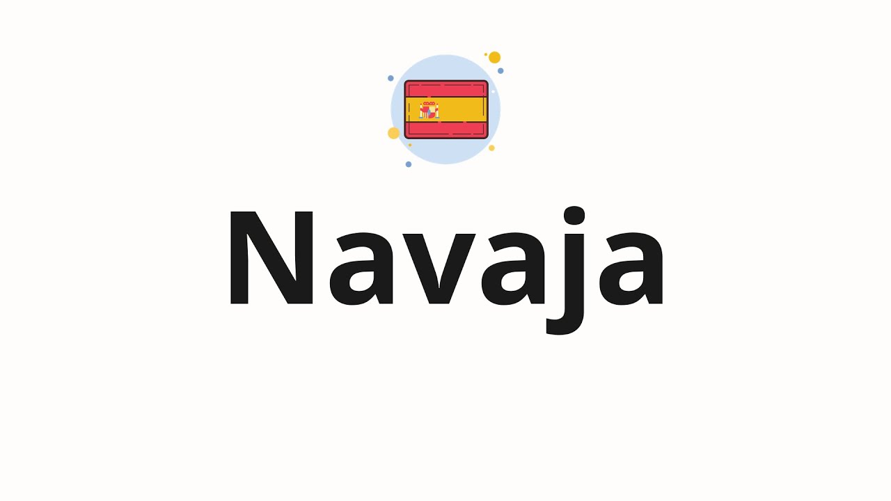 How to pronounce Navaja - YouTube