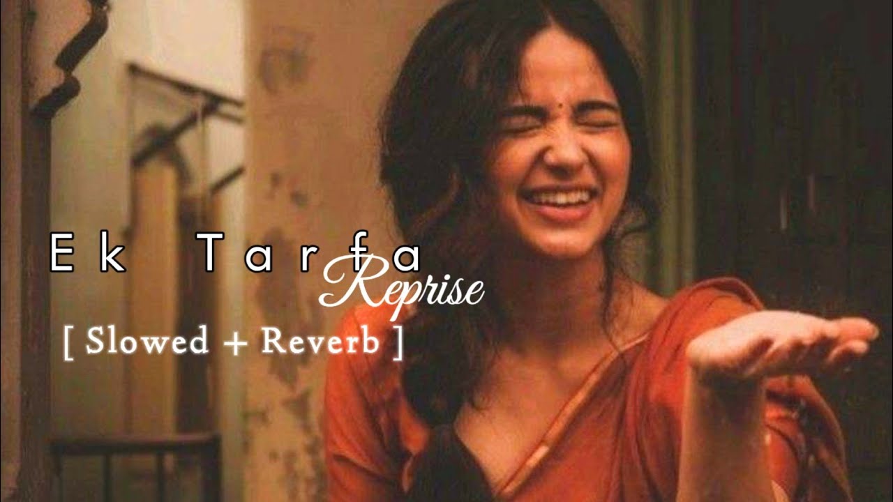 Ek Tarfa Reprise [ Slowed and Reverb ] | Darshan Raval - YouTube