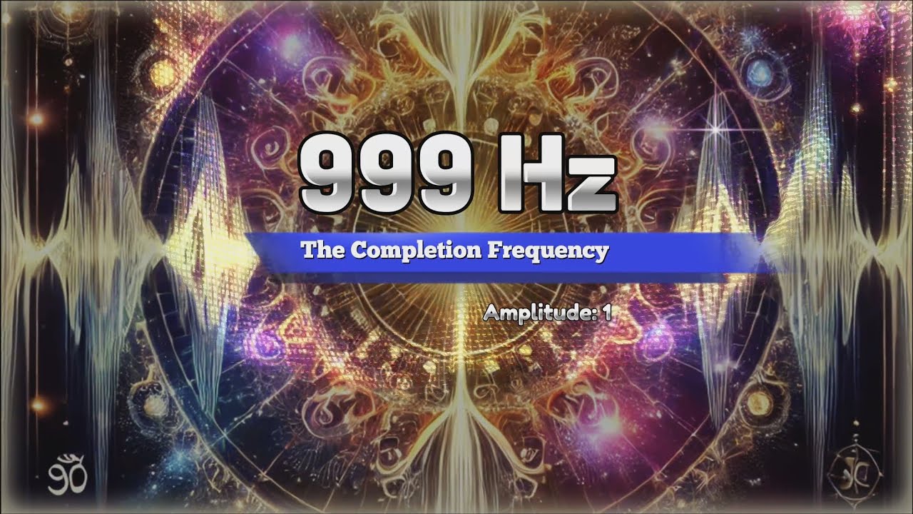 999 Hz | The Completion Frequency | Spiritual Awakening & Universal ...