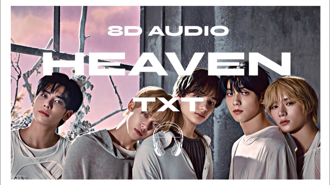 TXT (투모로우바이투게더) - Heaven [8D AUDIO] 🎧USE HEADPHONES🎧 - YouTube